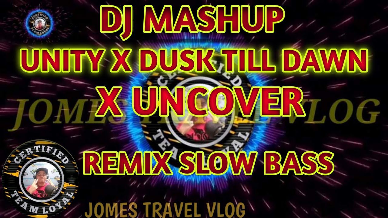 DJ Mashup Unity X Dusk Till Dawn X Uncover 🎧 REMIX SLOW BASS 🎧 - YouTube
