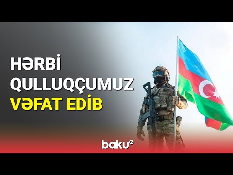 Hərbi qulluqçumuz vəfat edib - BAKU TV