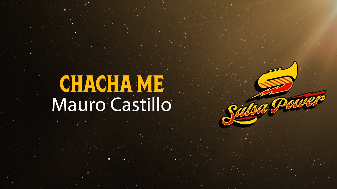 Chacha Me, Mauro Castillo, Video Letra - Salsa Power - YouTube