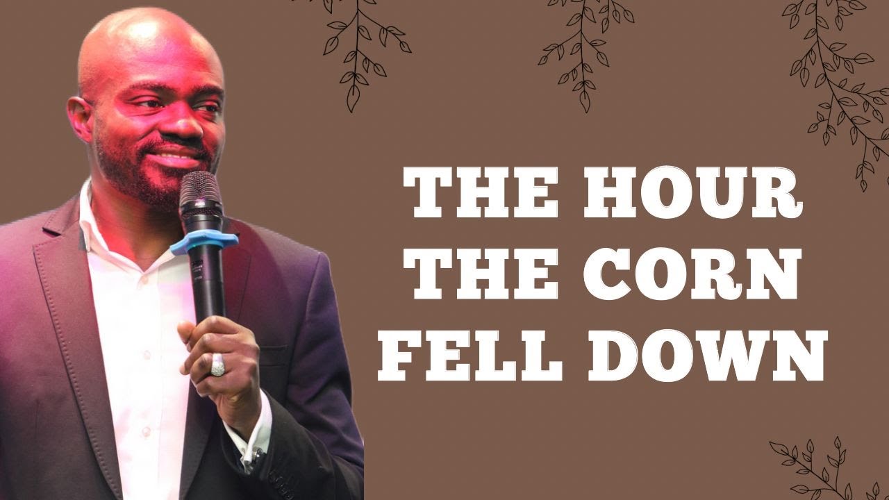 THE HOUR THE CORN FELL DOWN | PASTOR NANA FRIMPONG . - YouTube