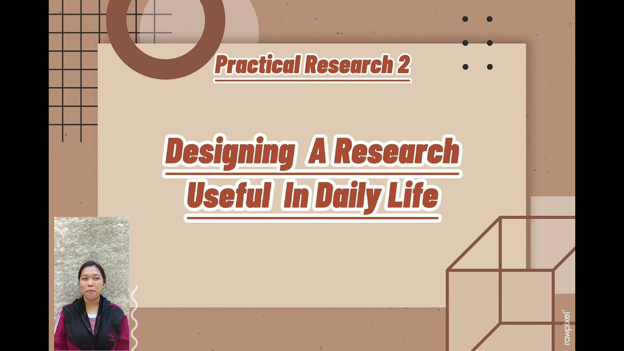 Practical Research 2- Module 4 "Designing A Research Useful in Daily ...