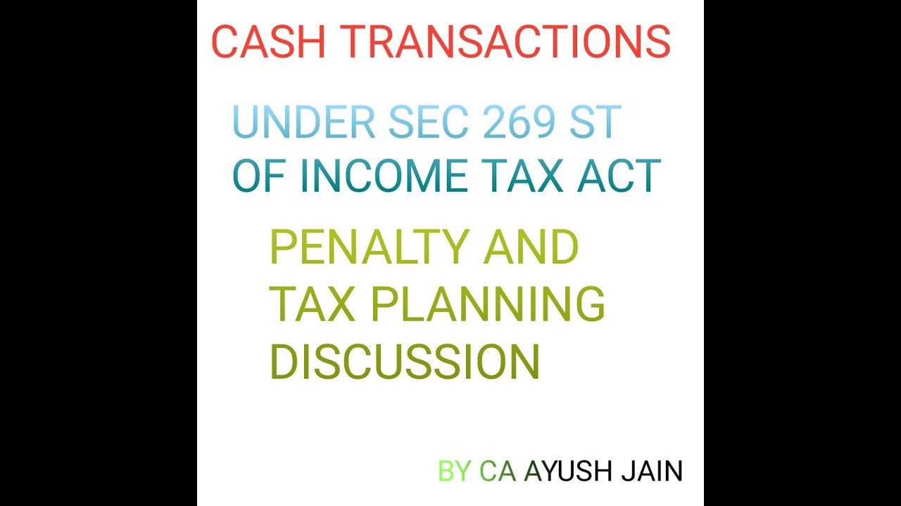 BEST EXPLANATION OF SEC 269ST || BY CA AYUSH JAIN - YouTube