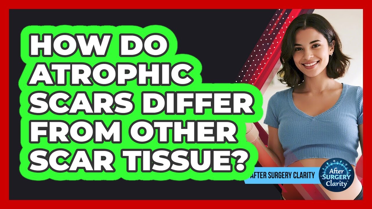 How Do Atrophic Scars Differ From Other Scar Tissue? - After Surgery ...