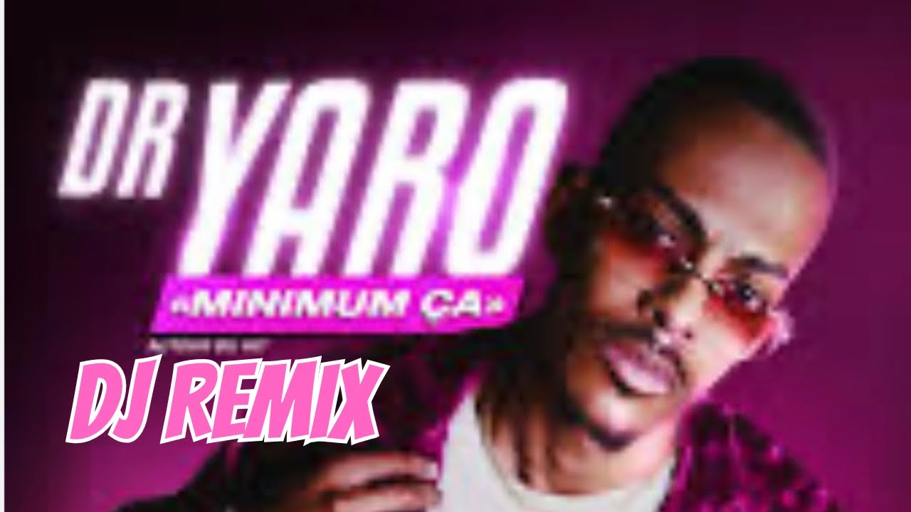 DR YARO - MINIMUM Ça - DJ REMIX - YouTube