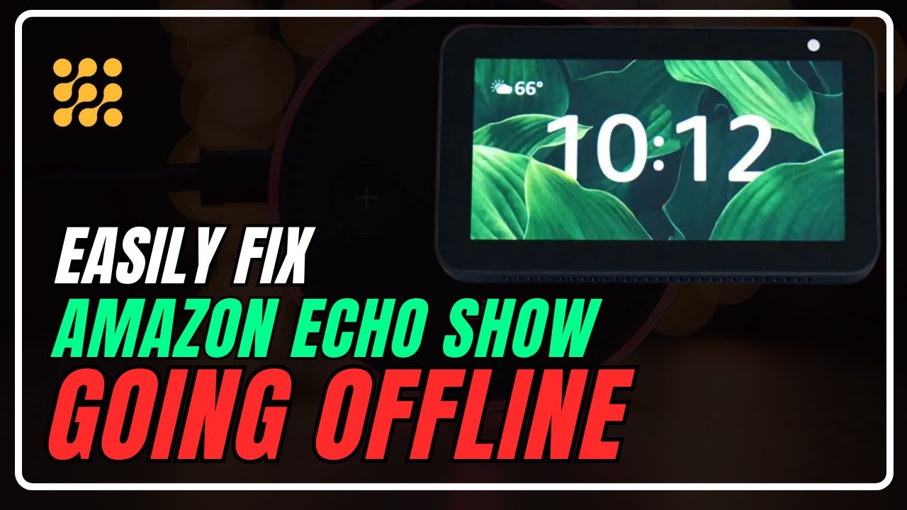 Amazon Echo Show Going Offline? Here’s What You Need to Know ...
