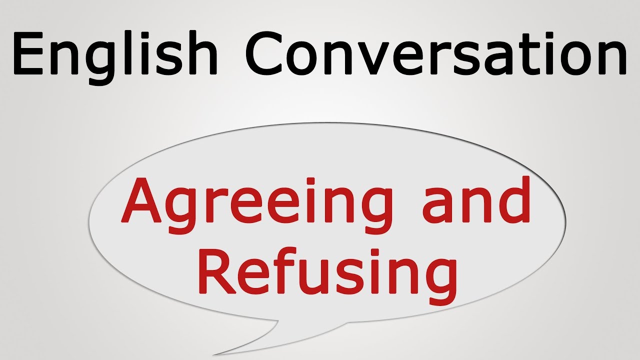 learn English conversation: Agreeing and Refusing - YouTube