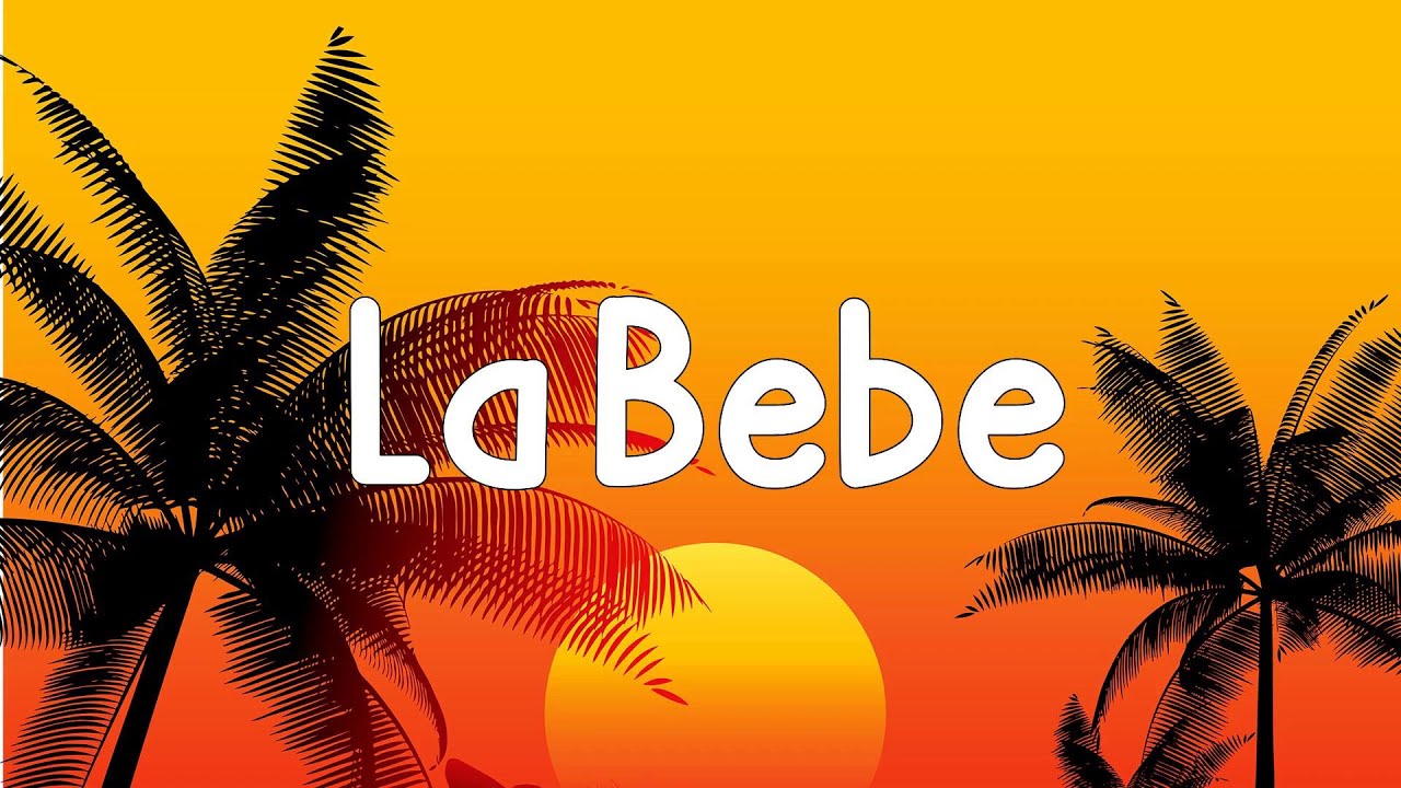 La Bebe (Letra) | Pa' que baile hasta abajo la bebé - YouTube