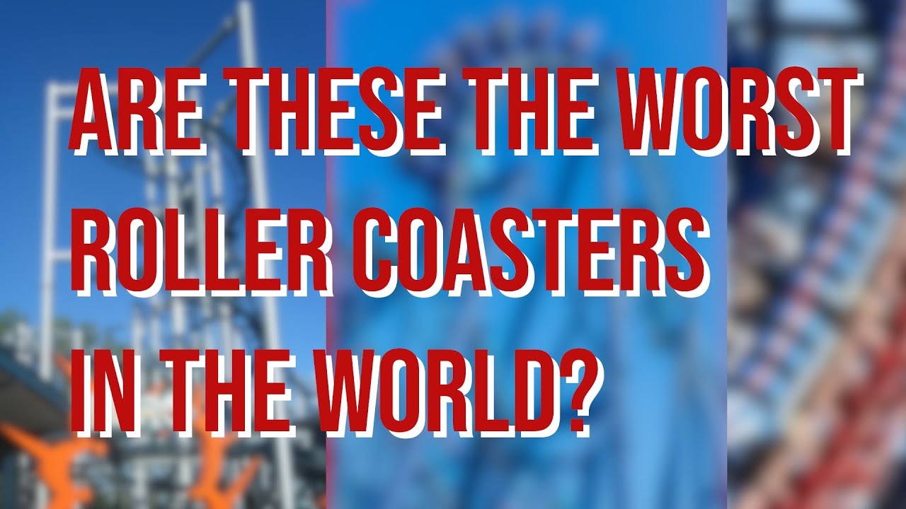 These Are The WORST Roller Coasters In The World! - YouTube
