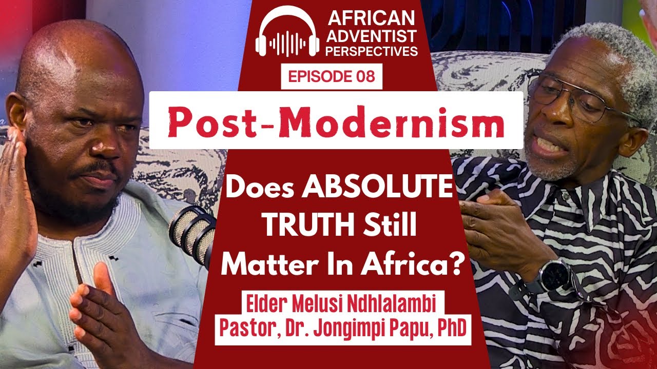 EPISODE 8 || TRUTH About Postmodernism IN AFRICA - Does ABSOLUTE TRUTH Still Matter? - YouTube
