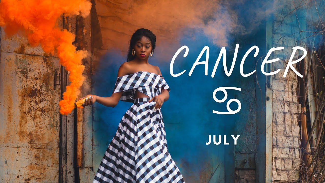 Cancer ♋ July 🥰 your relationship will grow closer with your person ...