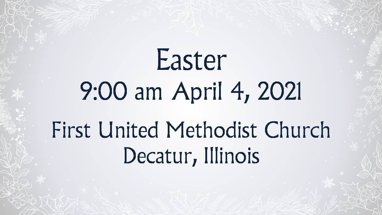 First United Methodist Church, Decatur, IL 04 04 2021 - YouTube