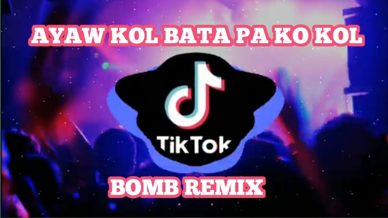 Ayaw Kol Bata Pa Ko Kol - TikTok Bomb Remix ( NEW TIKTOK DANCE CRAZE ...