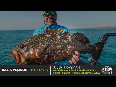 Balık Peşinde Büyük Rota - Akdeniz Avcıları ile Sekiz Hikaye - 3.SERİ- ADANA, MERSİN, ALANYA, HATAY
