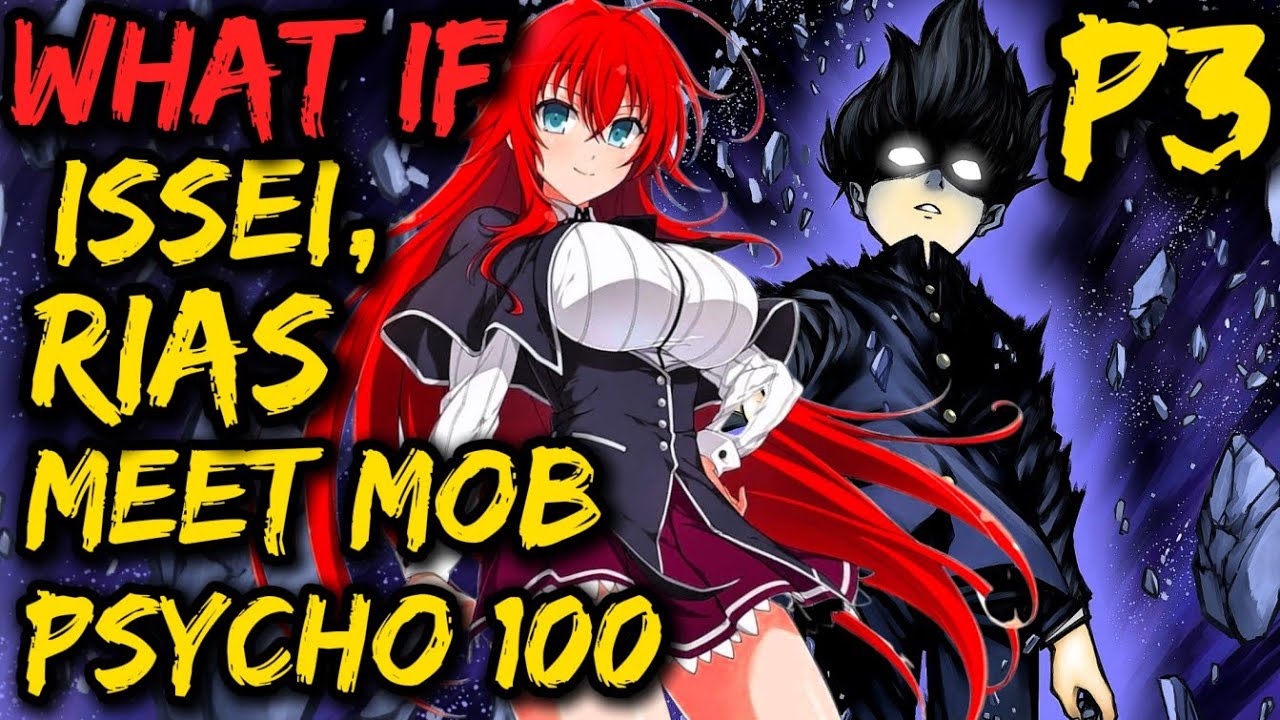 What if ISSEI , RIAS enter Mob Psycho 100 !?⚔️Mob X Rias 😳!? 1000% !🔥 ...