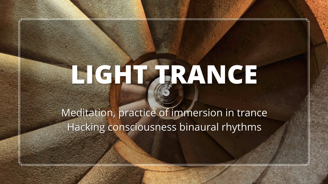 Light trance, meditation, practice of immersion in trance, hacking ...