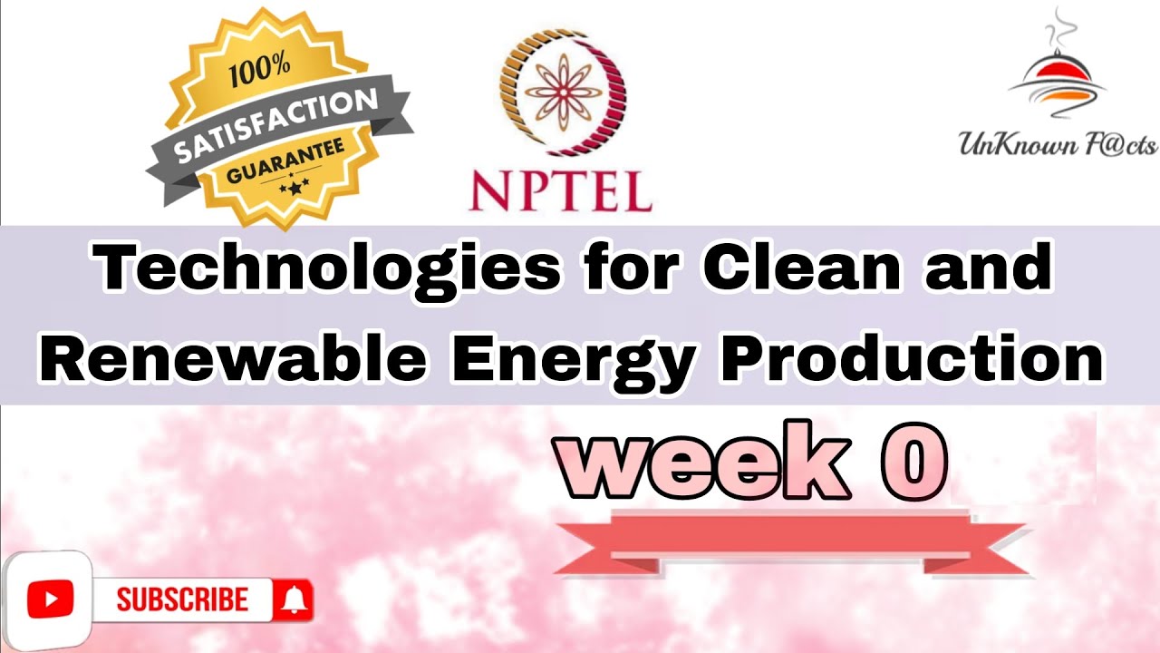 TECHNOLOGIES FOR CLEAN AND RENEWABLE ENERGY PRODUCTION WEEK 0 ...