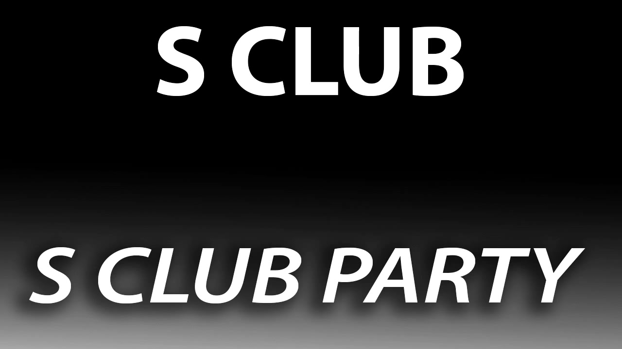 S CLUB S CLUB PARTY HQ AUDIO - YouTube