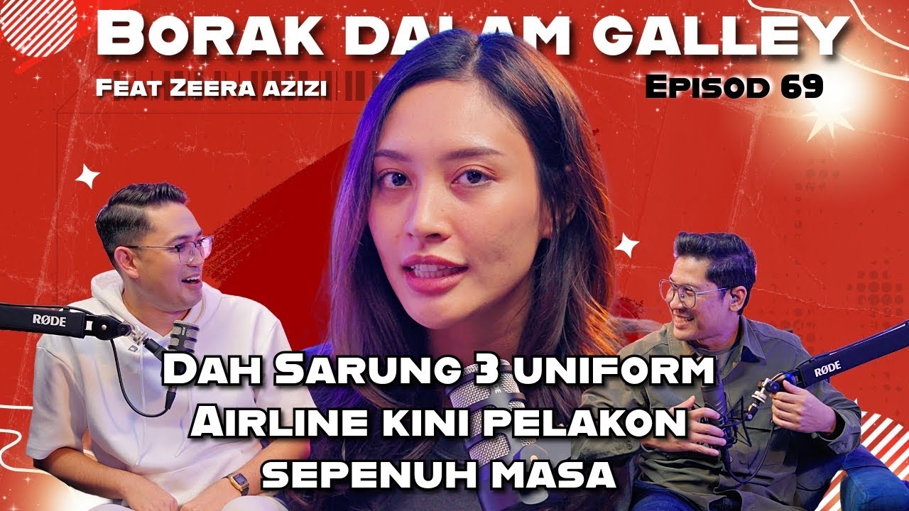 PODCAST Borak Dalam Galley EP 69 Zeera Azizi Sarung 3 Uniform Airline ...