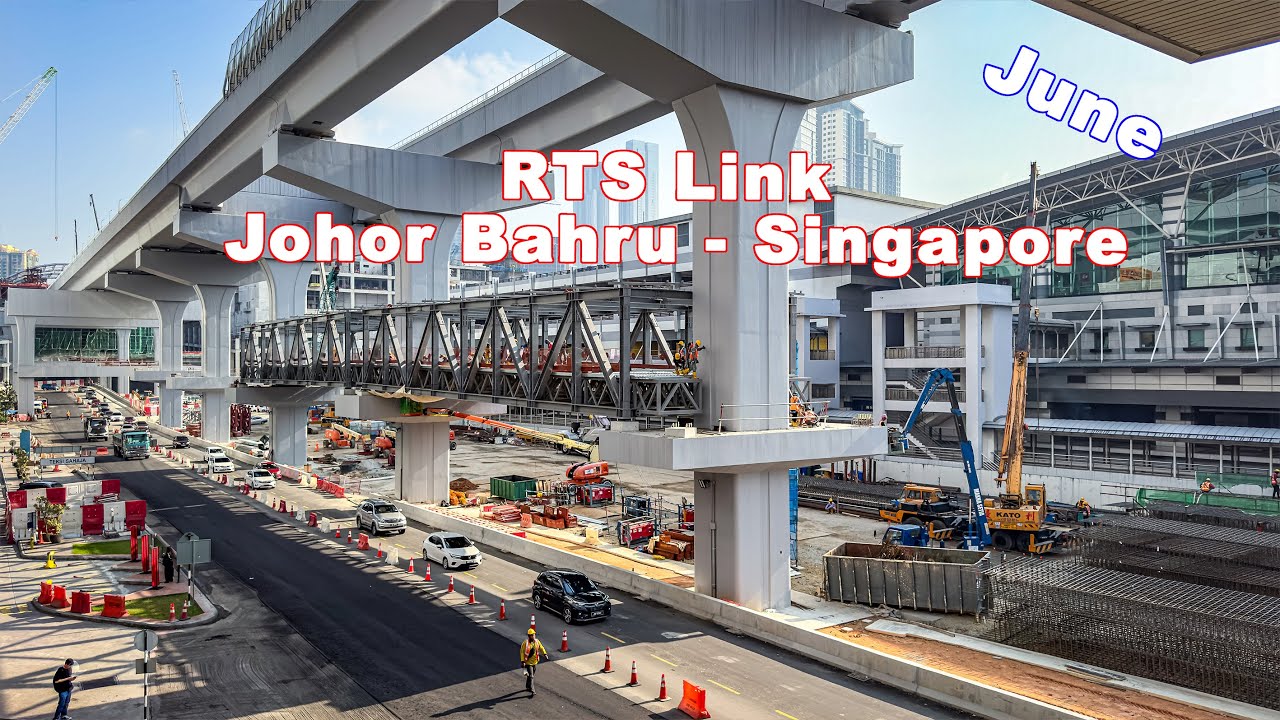 RTS Link Johor Bahru - Singapore | June 2025 Update | Future Bukit ...