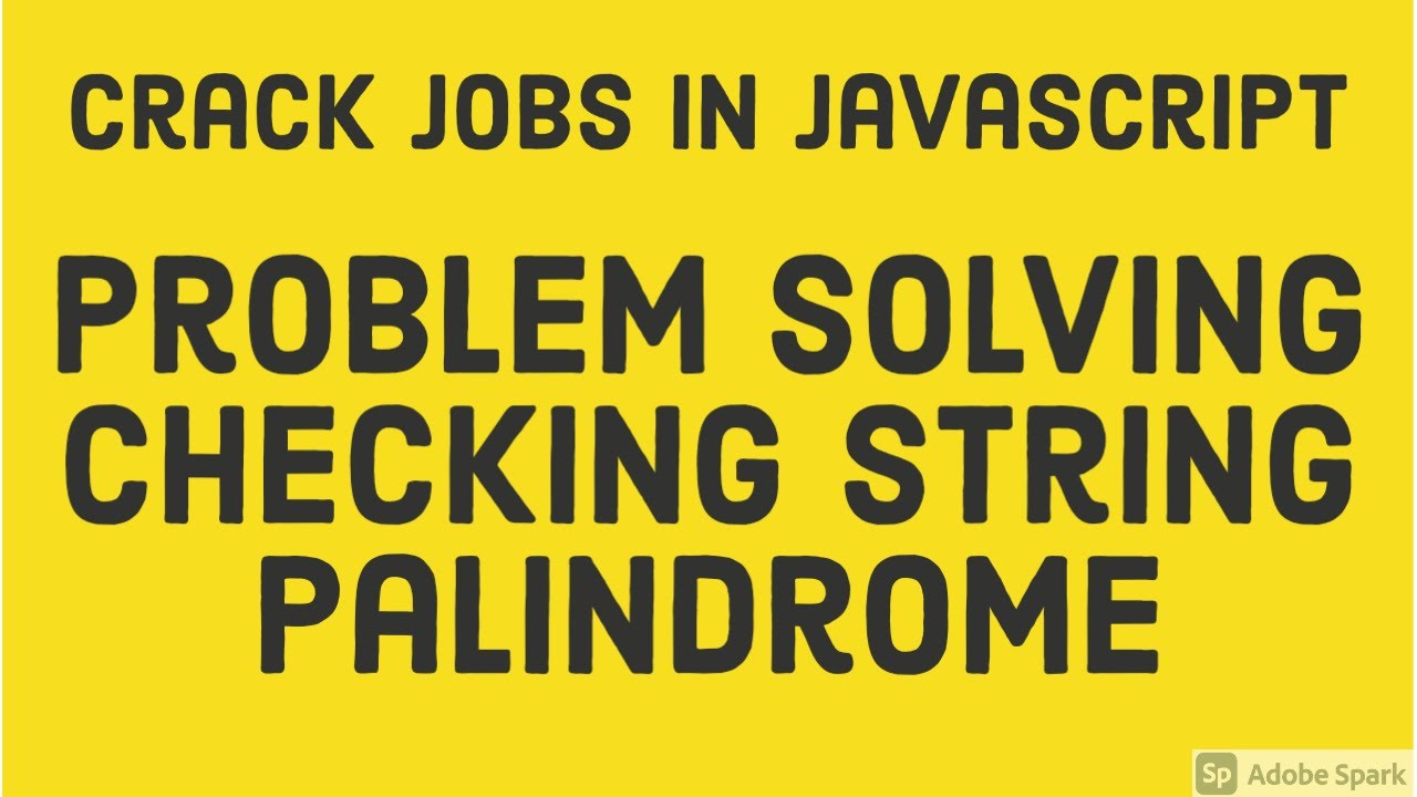 Problem Solving Checking String Palindrome 24 YouTube Problem Solving Checking String Palindrome 24 YouTube