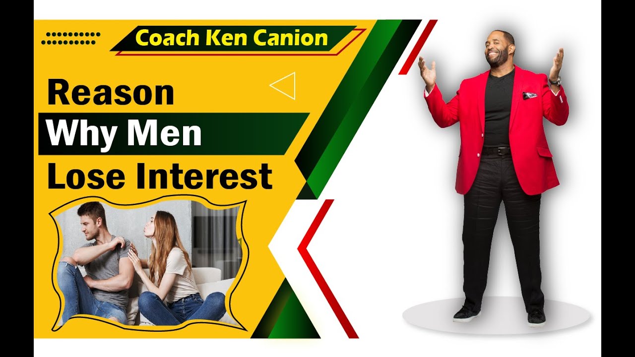 Reason Why Men Lose Interest ; Relationship Coach Ken Canion - YouTube