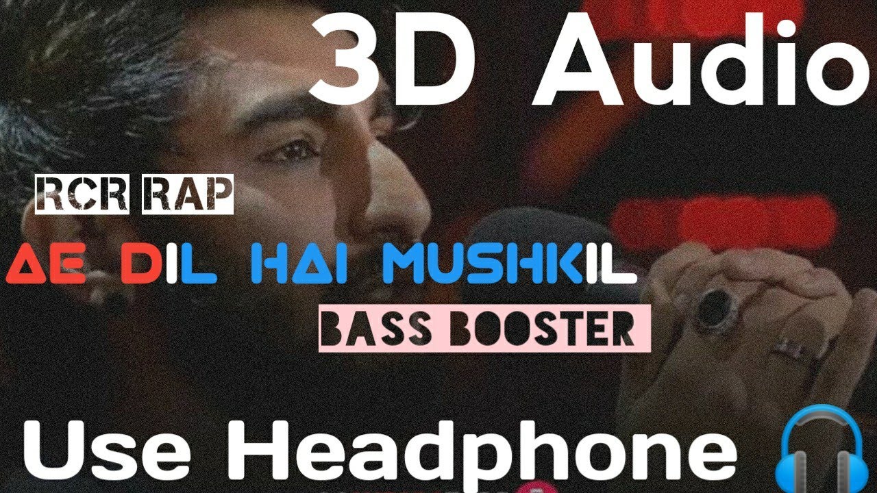 Ae Dil Hai Mushkil (3D Audio) RcR Rap. | Use Headphone 🎧 |2019 Ankit ...