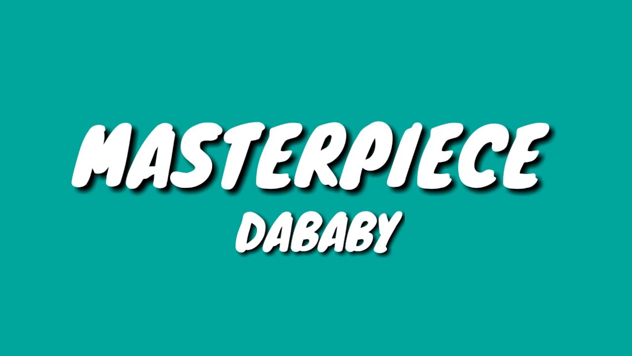 DaBaby - Masterpiece (Lyrics) - YouTube
