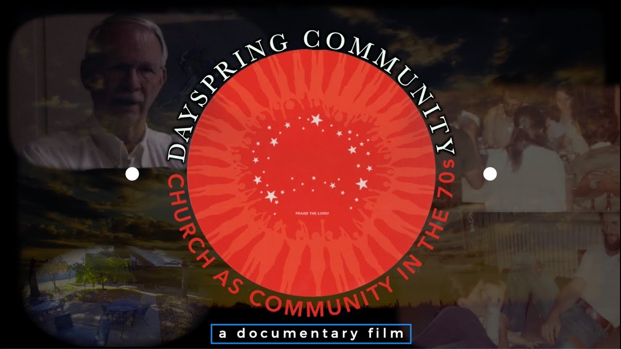 Dayspring Community-Church As Community in the 1970s (A Documentary ...