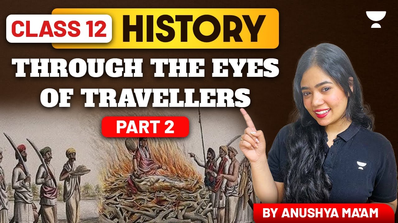 Through The Eyes Of Travellers | Part 2 | Class 12 History | Anushya Ma'am - YouTube