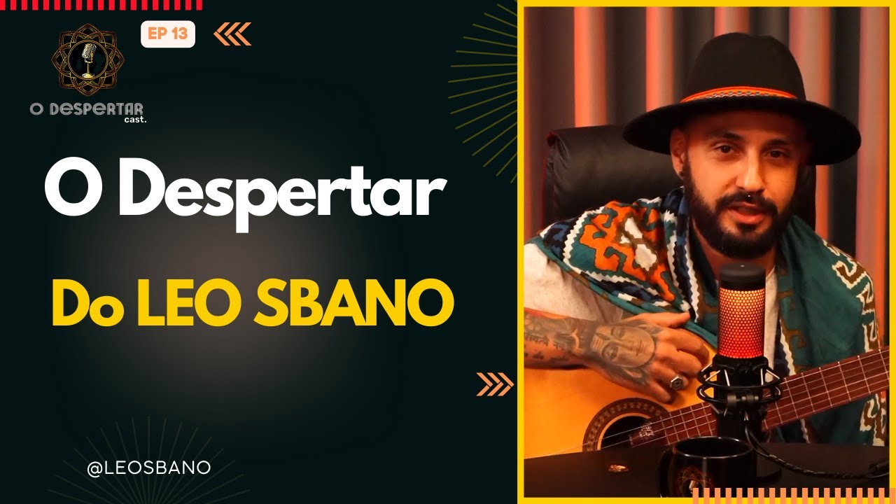 O DESPERTAR DO LEO SBANO #Ep 13 - YouTube