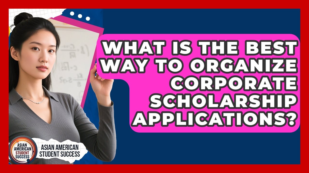 What Is The Best Way To Organize Corporate Scholarship Applications ...