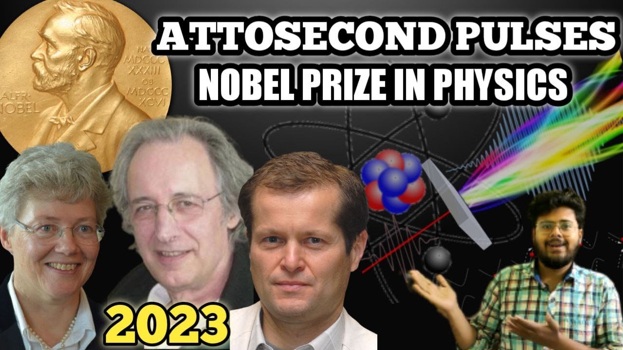 Why ATTOSECOND PULSE Research won the Nobel Prize in PHYSICS ? NOBEL ...