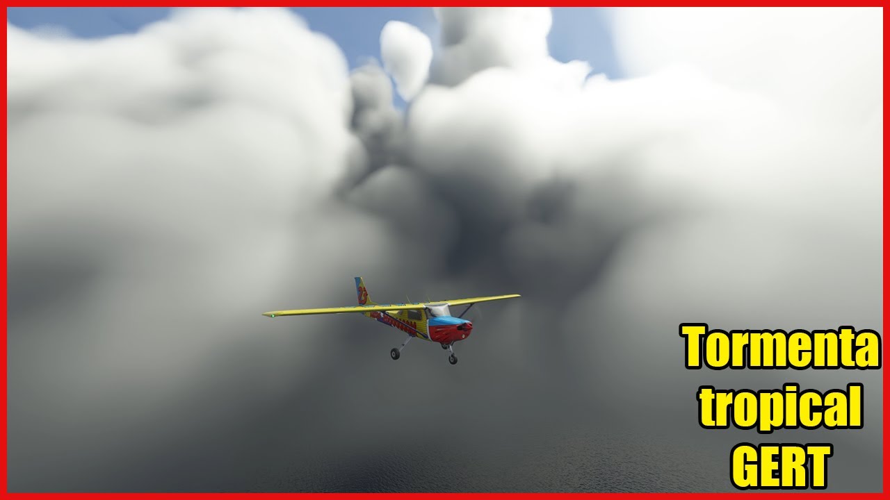 Me meto en la TORMENTA TROPICAL GERT con la CESSNA - Microsoft Flight ...