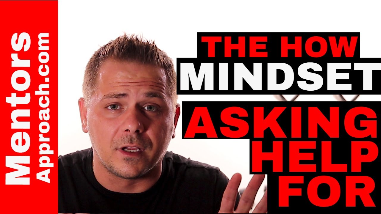 How to Ask for Help and the Mindset – Mentorsapproach.com