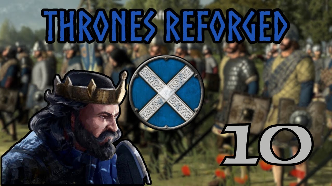 REGICIDE AND INVASIONS! Scotland Campaign Pt. 10 - Thrones Reforged: Shieldwall Continued mod ...