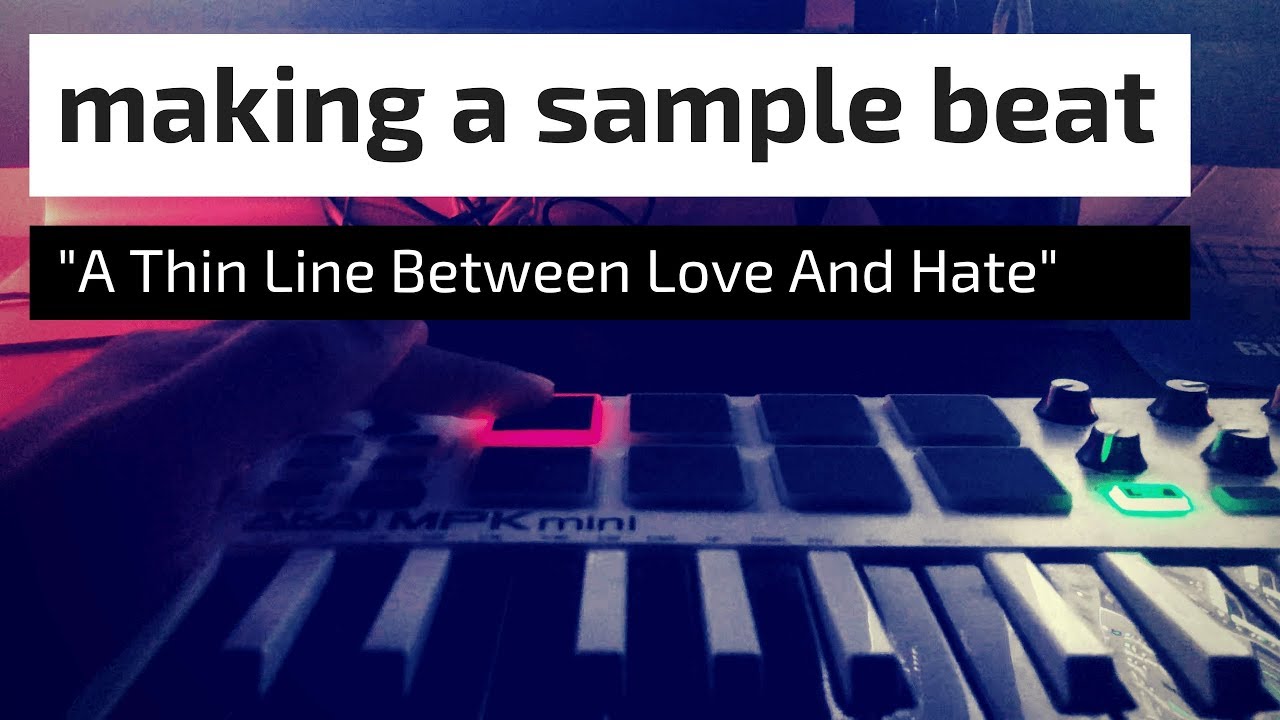 Making A Sample Beat | Hip Hop Sampling | A Thin Line Between Love And ...