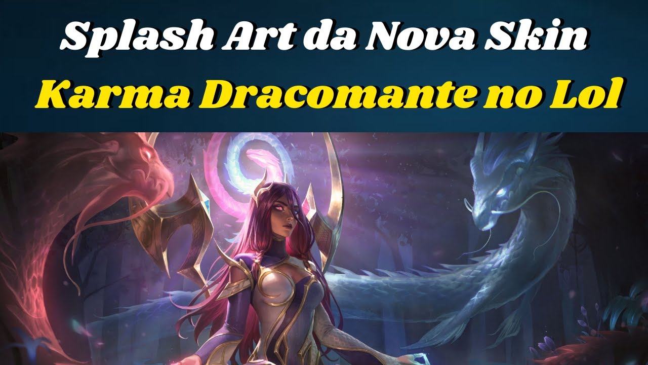 Splash Art Karma Dracomante Lol | Nova Skin Karma Dragoa da Tranquilidade no League of Legends ...