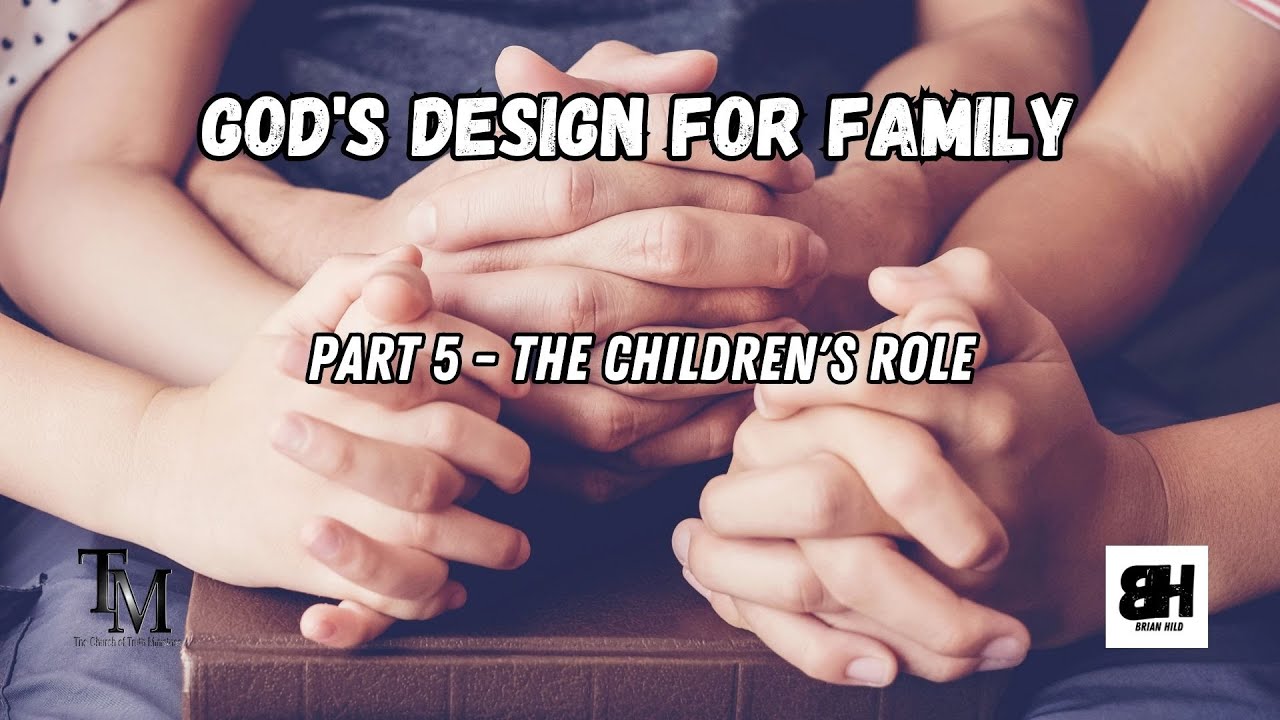 The Children's Role - God's Design for Family Series - YouTube