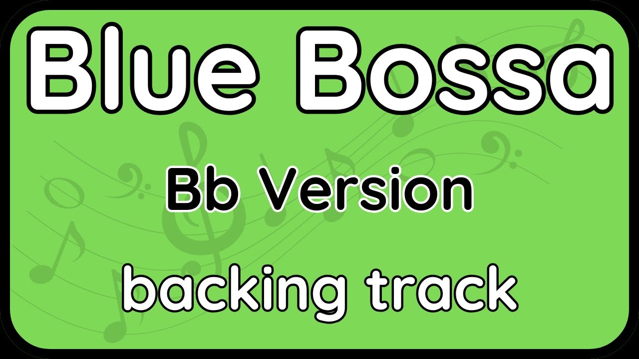 Blue Bossa (Bb Version) Backing Track for Tenor Sax / Soprano Sax ...