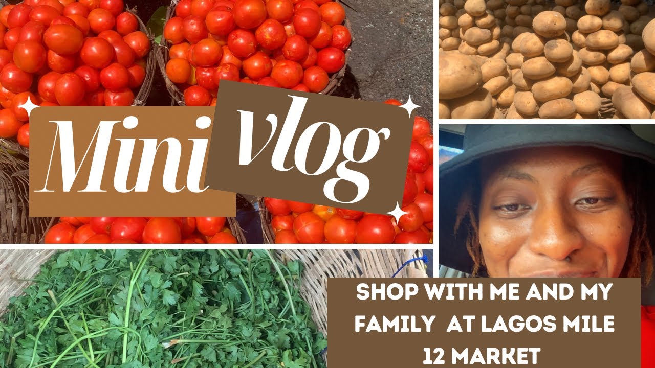 Detailed Food shopping at Lagos mile 12 Market with my family. Vlog ...