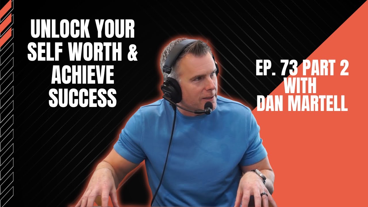 Unlock Your Self Worth and Achieve Success with Dan Martell - YouTube