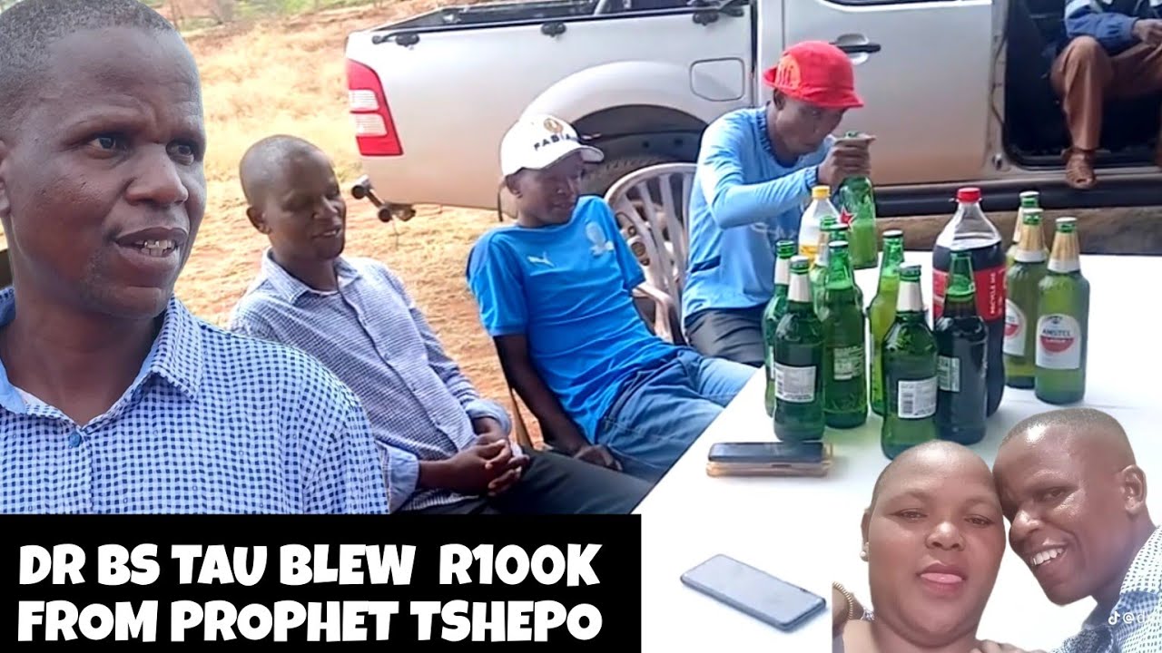 Dr bs tau blew the R100k that Dr prophet tshepo gave him to build a ...