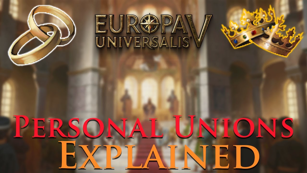 EU5 Personal Unions Explained - YouTube