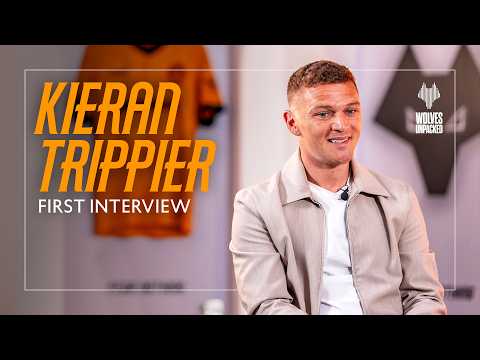 Wolves Unpacked Exclusive: Kieran Trippier’s First Interview