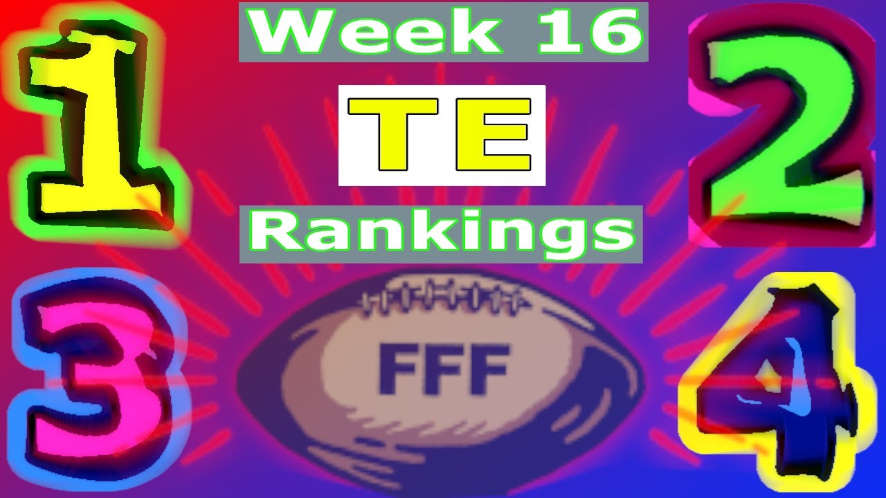 2022 Fantasy Football | Week 16 TE Rankings! | Tight End Start/Sit ...