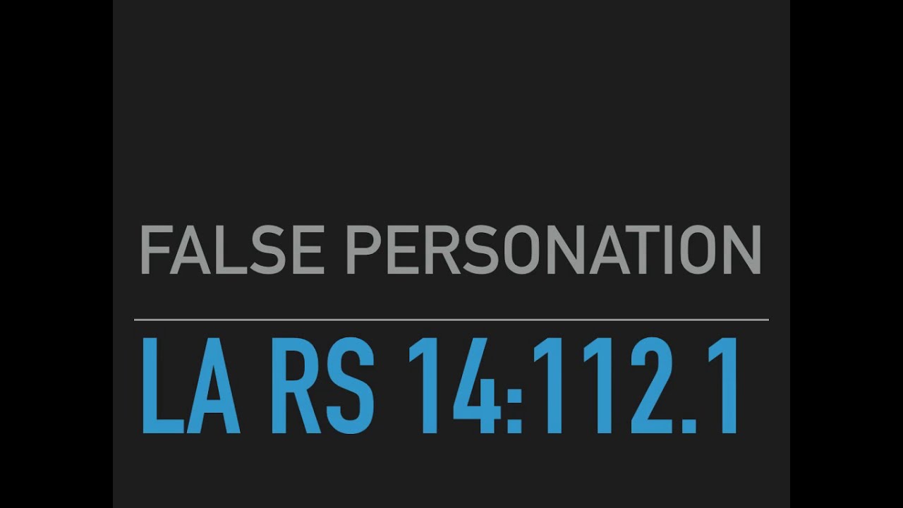 La RS 14:112.1 | False Personation in Louisiana | Barkemeyer Law Firm ...