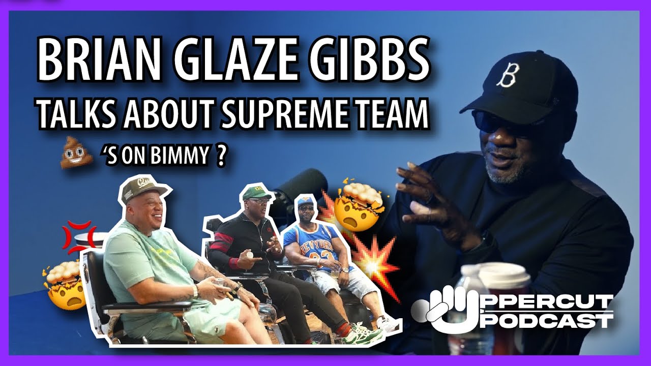 BRIAN GLAZE GIBBS TALKS ABOUT THE SUPREME TEAM AND SAYS BIMMY IS A ...