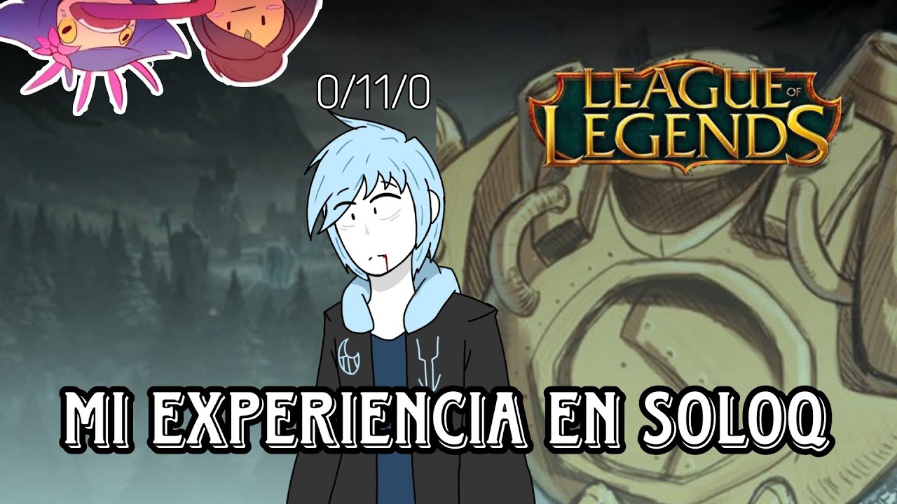 Mi Experiencia En Solo Q / League Of Legends #1 - YouTube