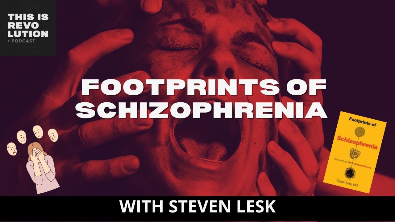FOOTPRINTS OF SCHIZOPHRENIA: THE EVOLUTIONARY ROOTS OF MENTAL ILLNESS ...