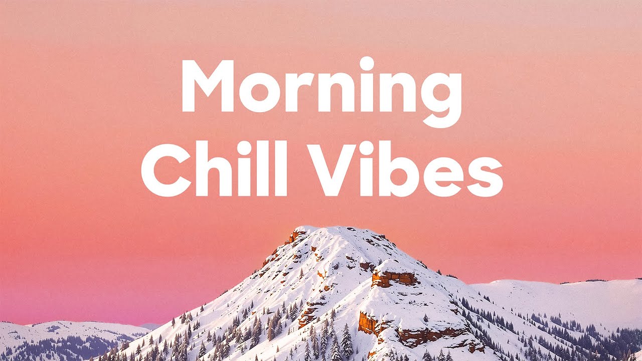 Morning Chill Vibes 2026 🌿 Happy Chill House Playlist to Start Your Day ...
